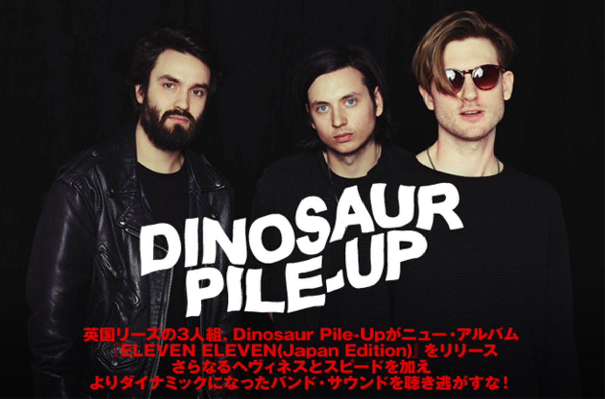サマソニ2年連続出演したUKの爆音3ピース、Dinosaur Pile-Upの特集公開。12月に単独来日を控え、さらなるヘヴィネスとスピードで ...